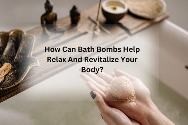 How Can Bath Bombs Help Relax And Revitalize Your Body? - Pure Parker